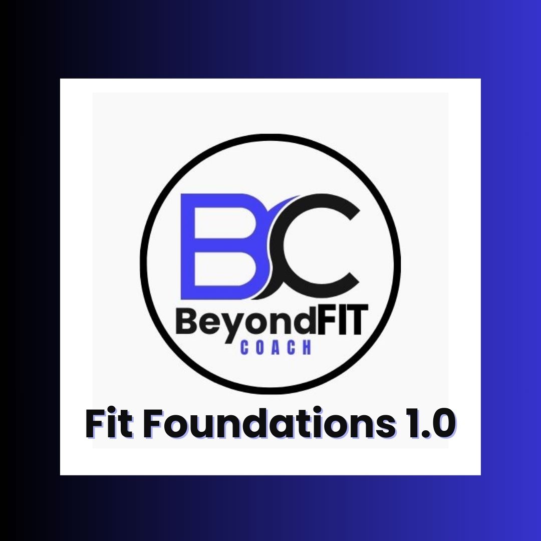 Fit Foundations 1.0 – BeyondFIT Coach